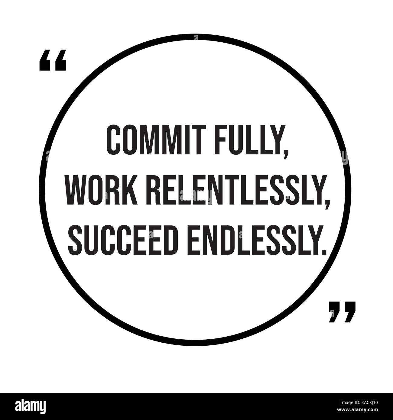 Commit fully, work relentlessly, succeed endlessly, inspirational ...