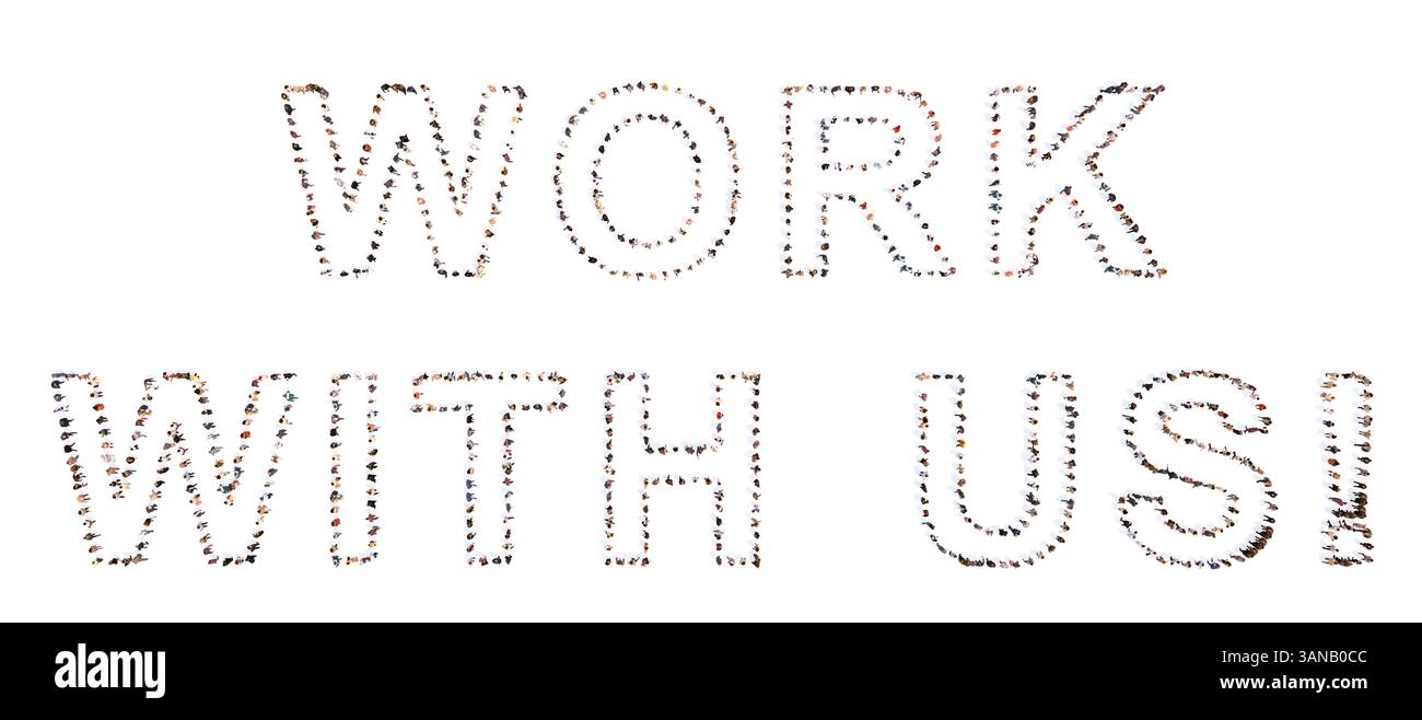 Concept or conceptual large community of people forming WORK WITH US ...