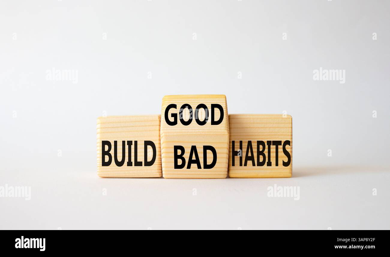 Build Good or Bad Habits symbol. Wooden cubes with words Build Bad ...