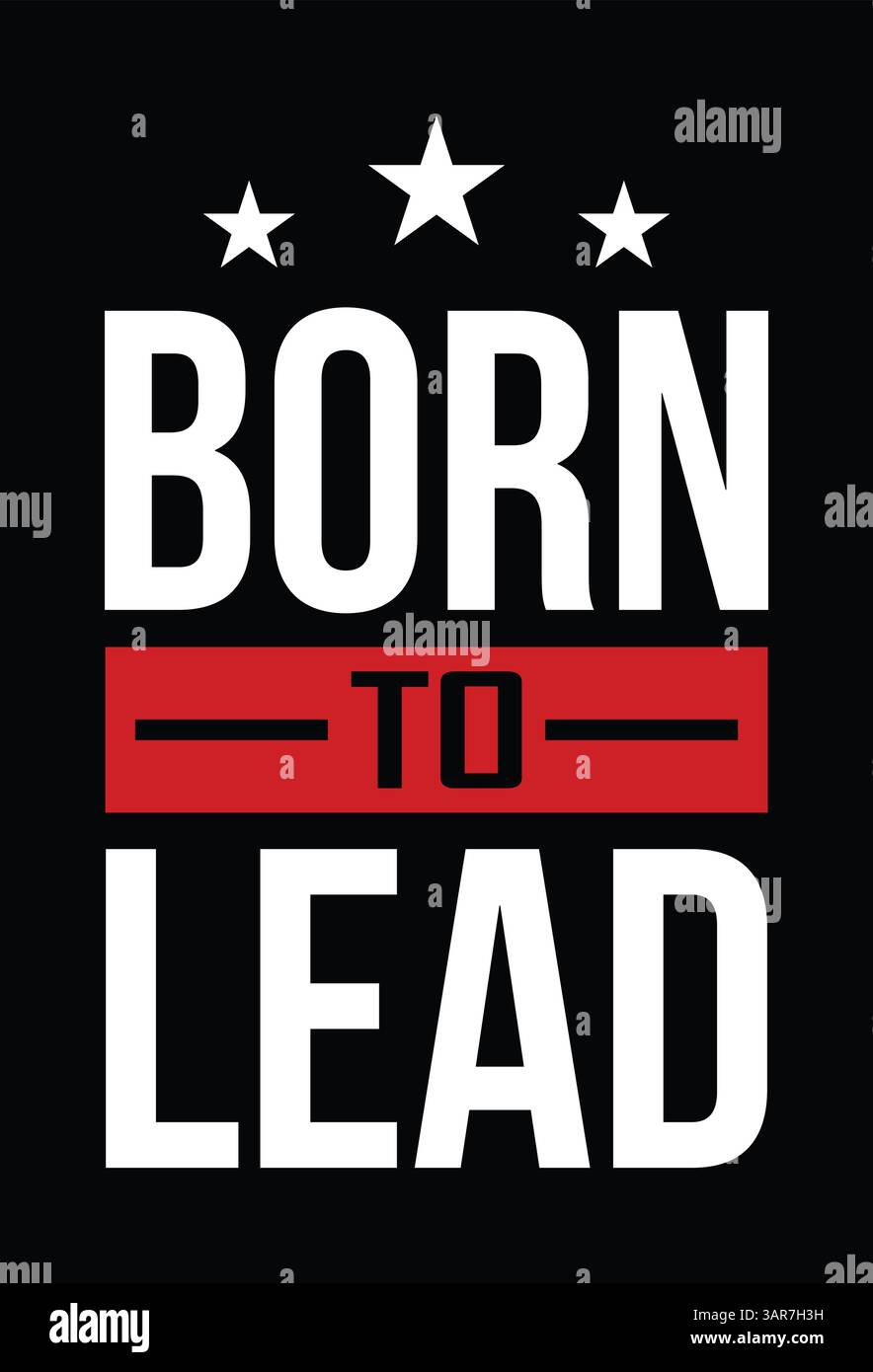 Born to Lead. Motivational T Shirt Design Stock Vector Image & Art - Alamy