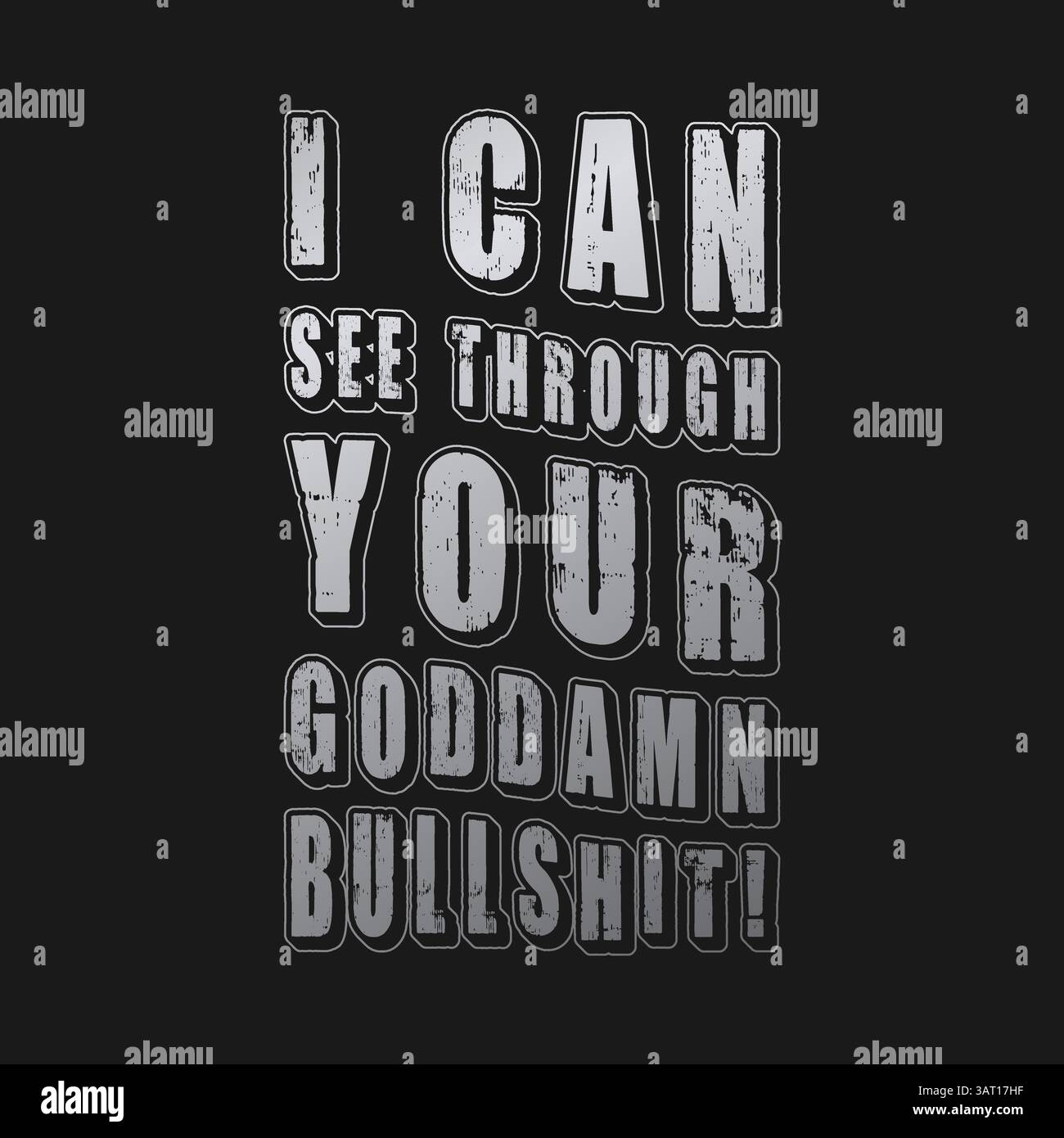 I Can See Through Your Goddamn Bullsh1t! Typography text art design ...