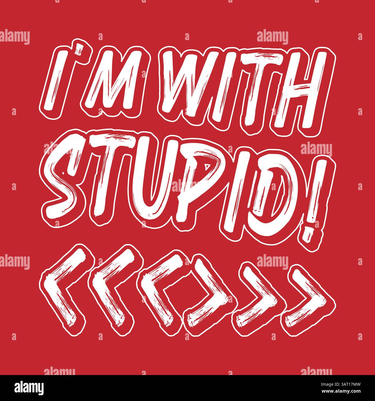 I'm With Stupid!. Typography text art design quote. Editable, resizable ...