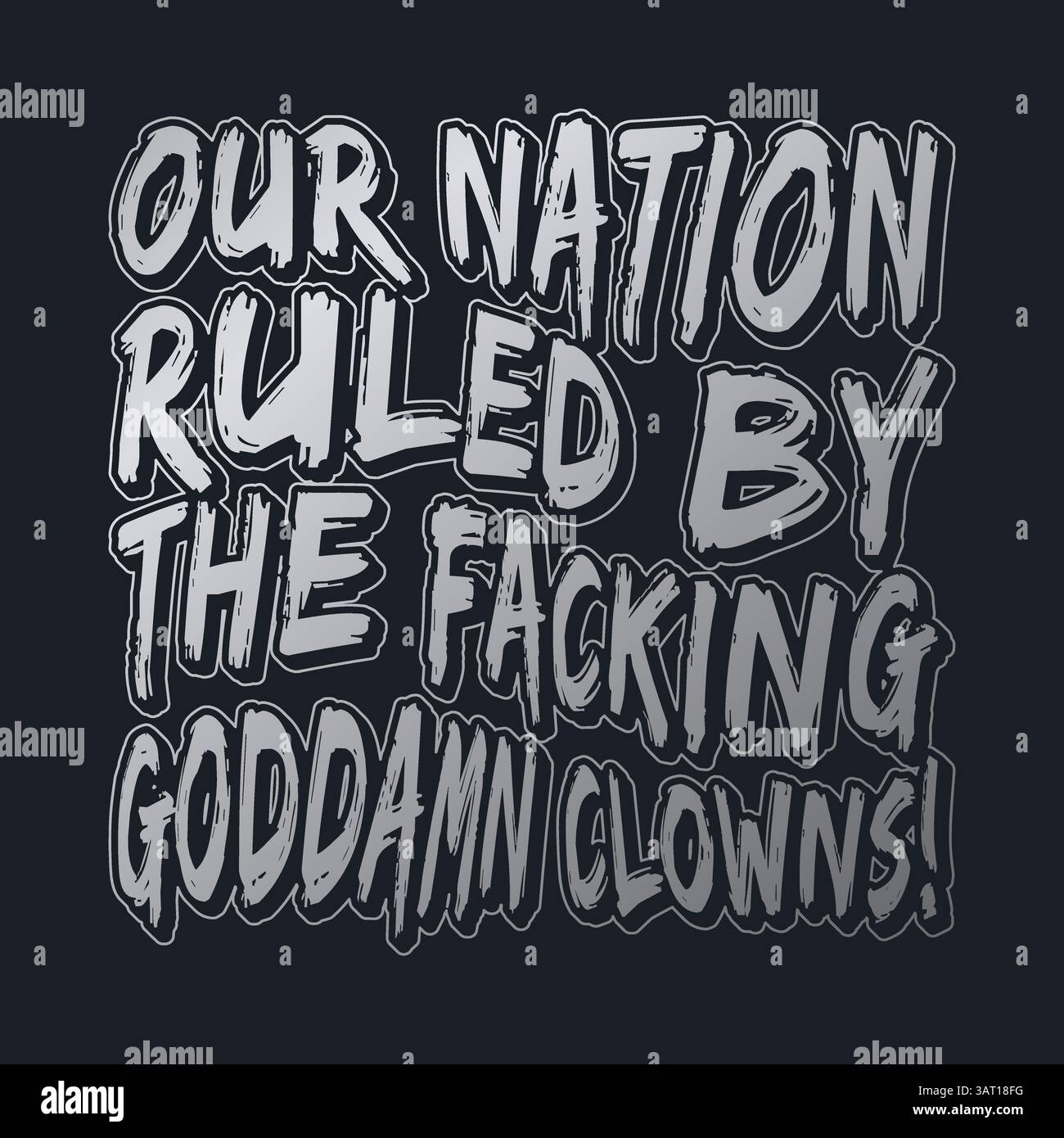 OUR NATION RULED BY THE FACKING GODDAMN CLOWNS! TYPOGRAPHY TEXT ART ...