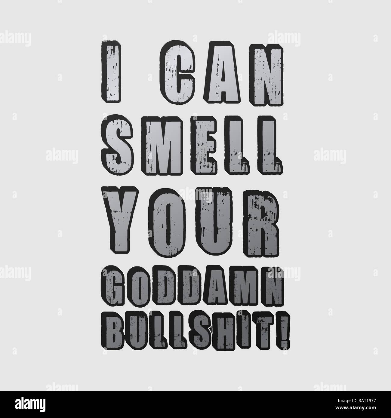 I Can Smell Your Goddamn Bullsh1t! Typography text art design quote ...