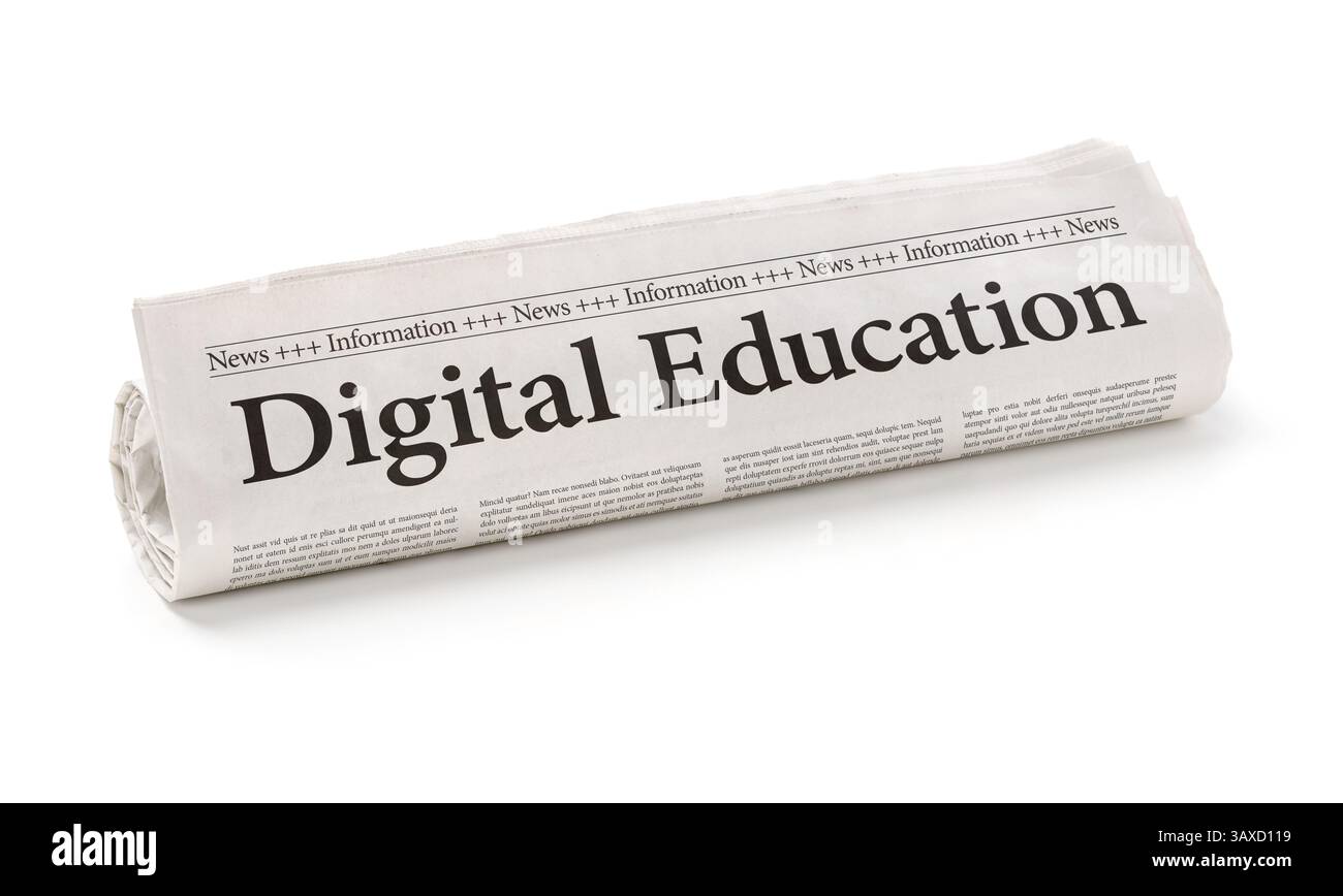 Rolled newspaper with the headline Digital Education Stock Photo - Alamy