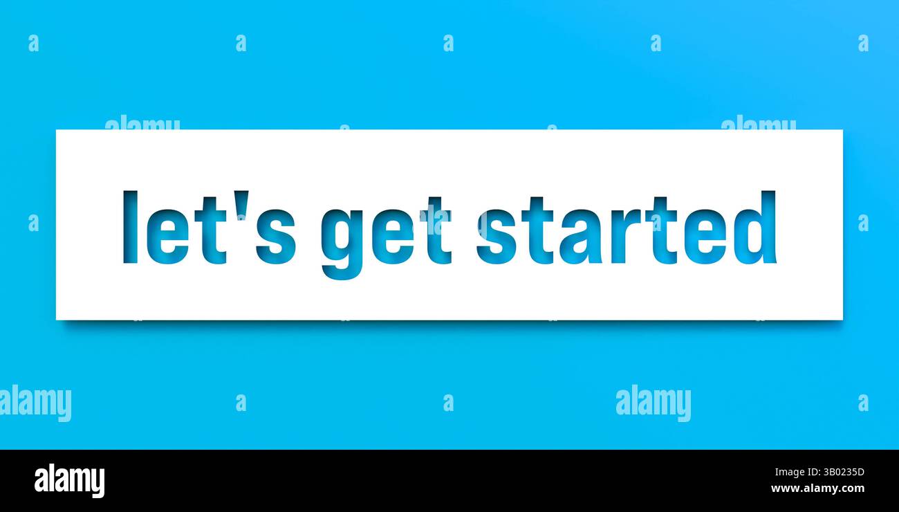 Let s get started. Let s get started. Die-cut letters on a blue background. Beginnings, ideas ...
