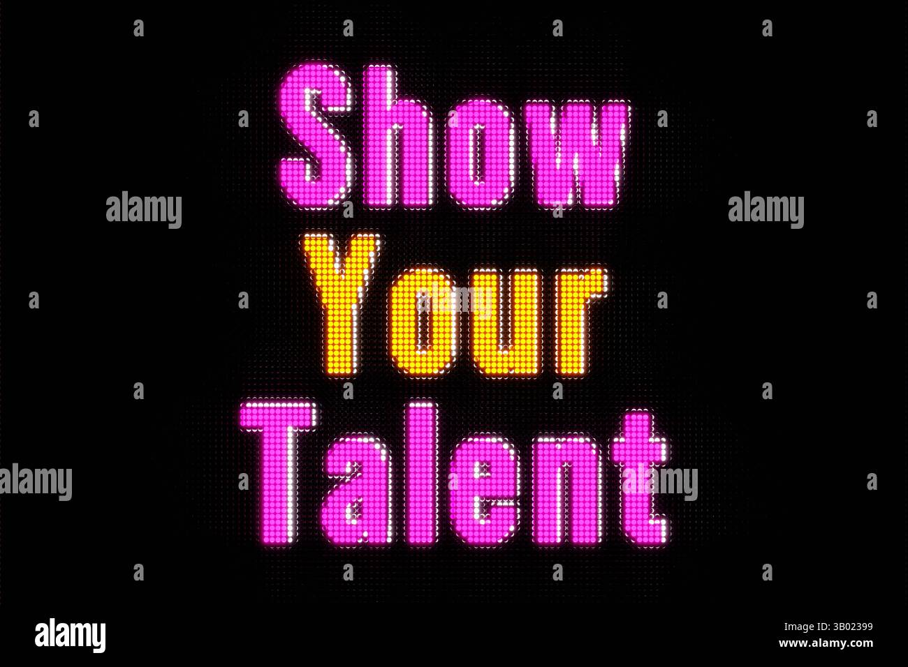 Show your talent. Show your talent. Banner in pink and yellow letters ...