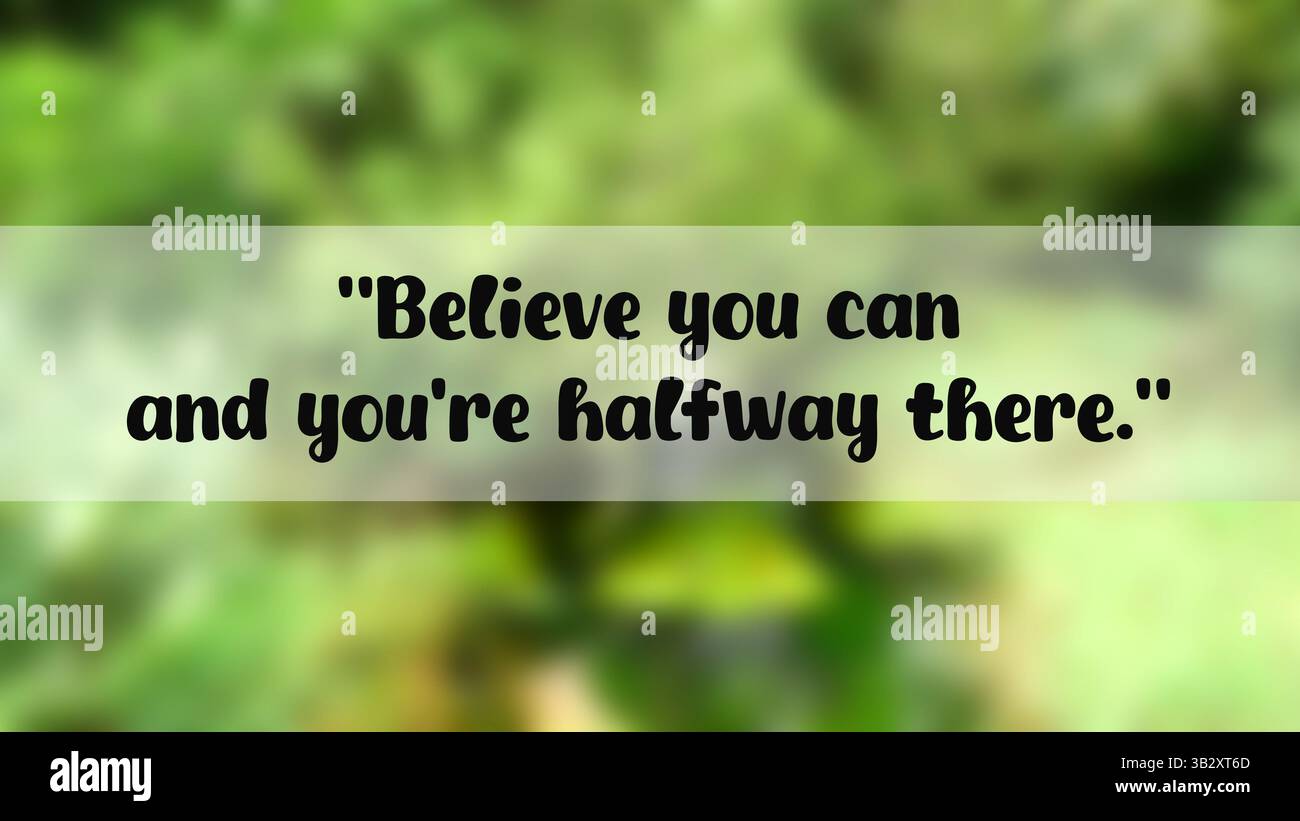 Motivational quote 'Believe you can and you're halfway there' on ...
