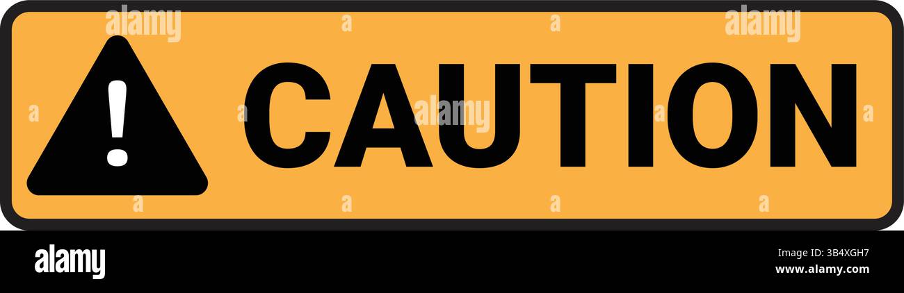 Horizontal caution sign with black bold text and exclamation mark ...