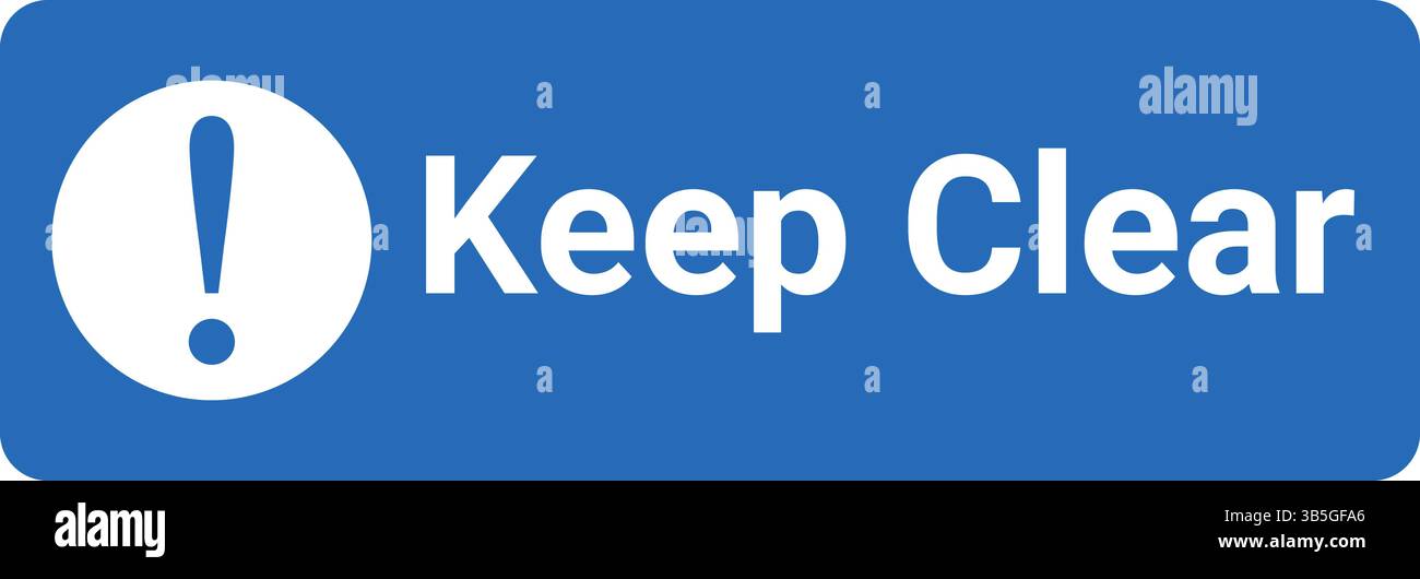 Blue rectangular keep clear safety sign with white exclamation mark ...