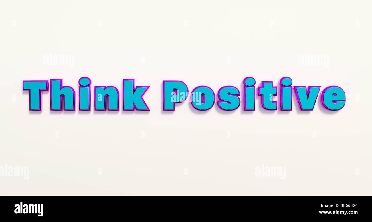 Think positive Think positive. Optimism, hope t, the way forward ...