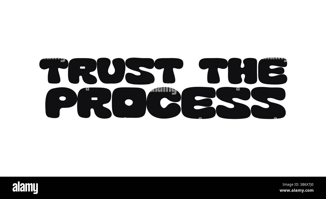 Phrase Quote With Text Trust The Process In Bold Rounded Funky Font ...