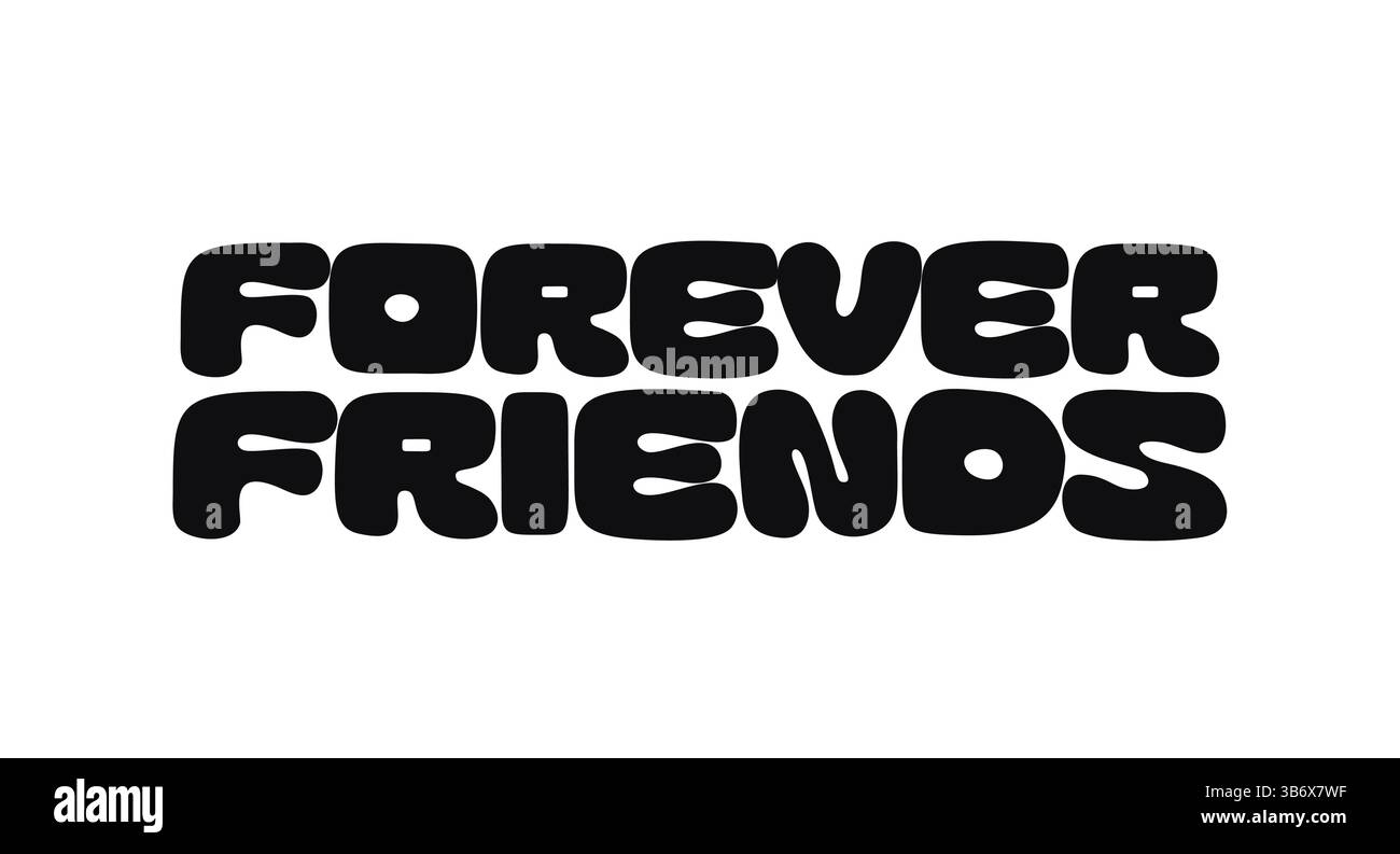 Phrase Quote With Text Forever Friends In Bold Rounded Funky Font Style ...