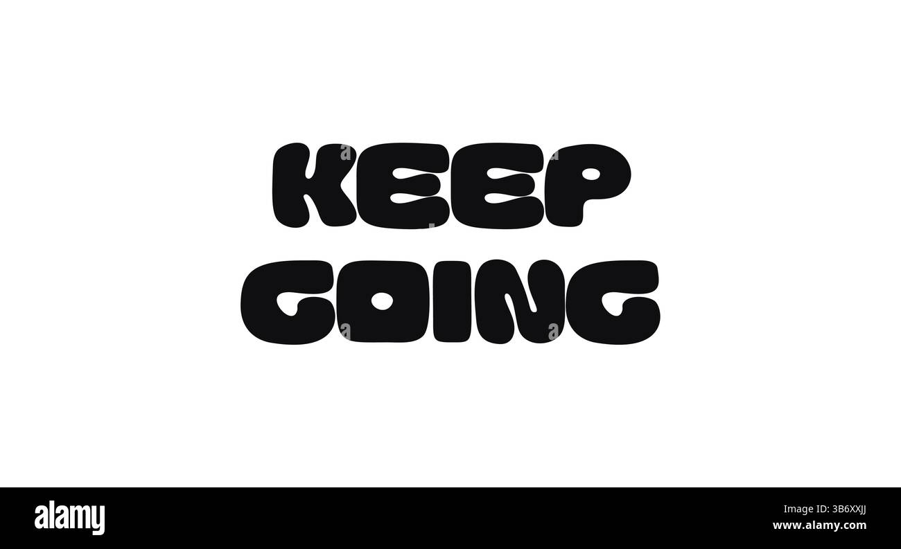 Keep moving bold text typography hi-res stock photography and images ...