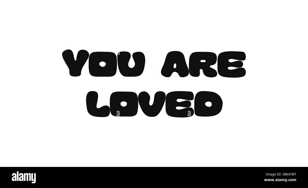 You Are Loved Motivational Quote In Bold Playful Letters. Heartwarming ...