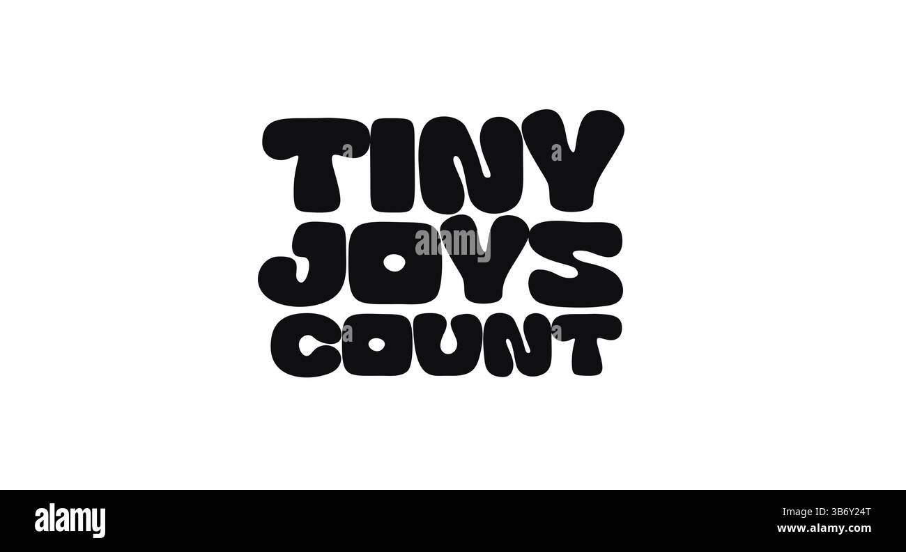 Joyful Inspirational Quote Tiny Joys Count In Cute Bold Font. Positive ...