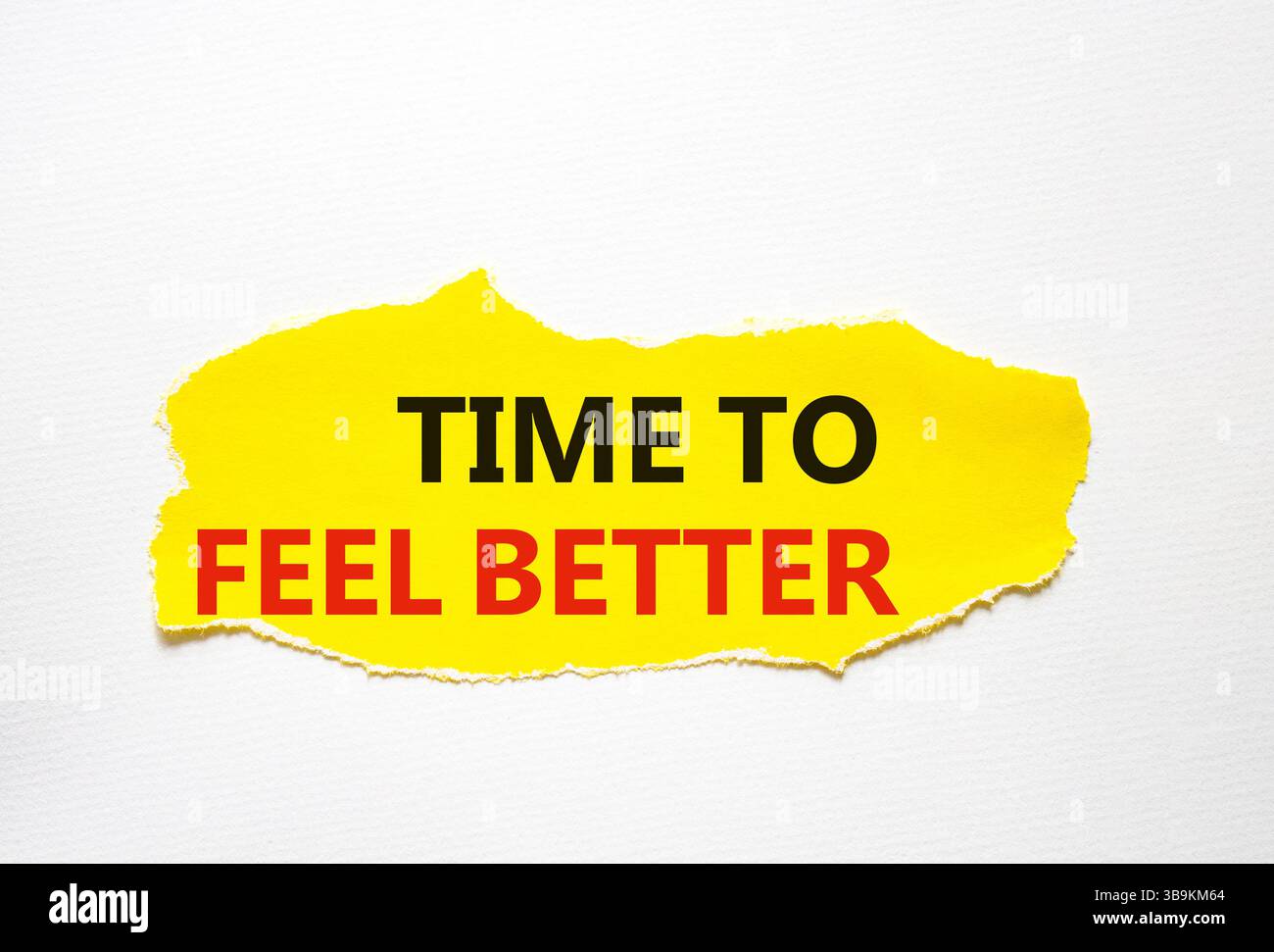 Time to feel better symbol. Torn yellow paper with words Time to feel ...