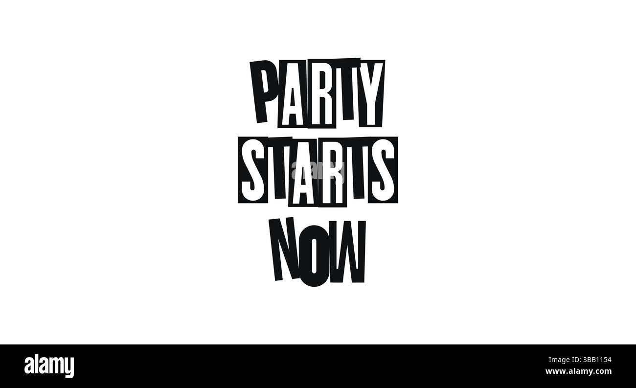 Bold Collage Phrase Party Starts Now In Cut-Out Font Style. Energetic ...