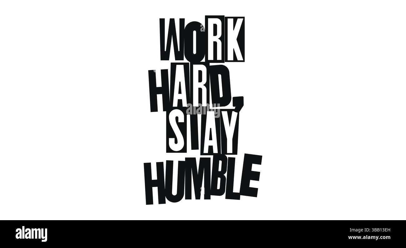 Motivational Phrase Work Hard Stay Humble In Bold Collage Typography ...