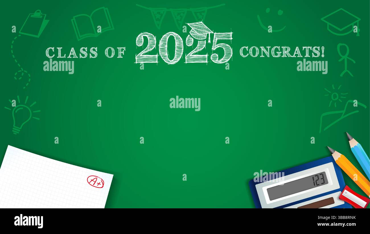 Class of 2025 - Congrats, pencils and chalk drawings on a green ...