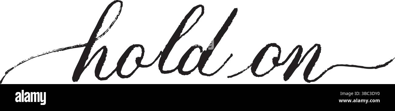 HOLD ON brush cursive hand lettering Stock Vector Image & Art - Alamy