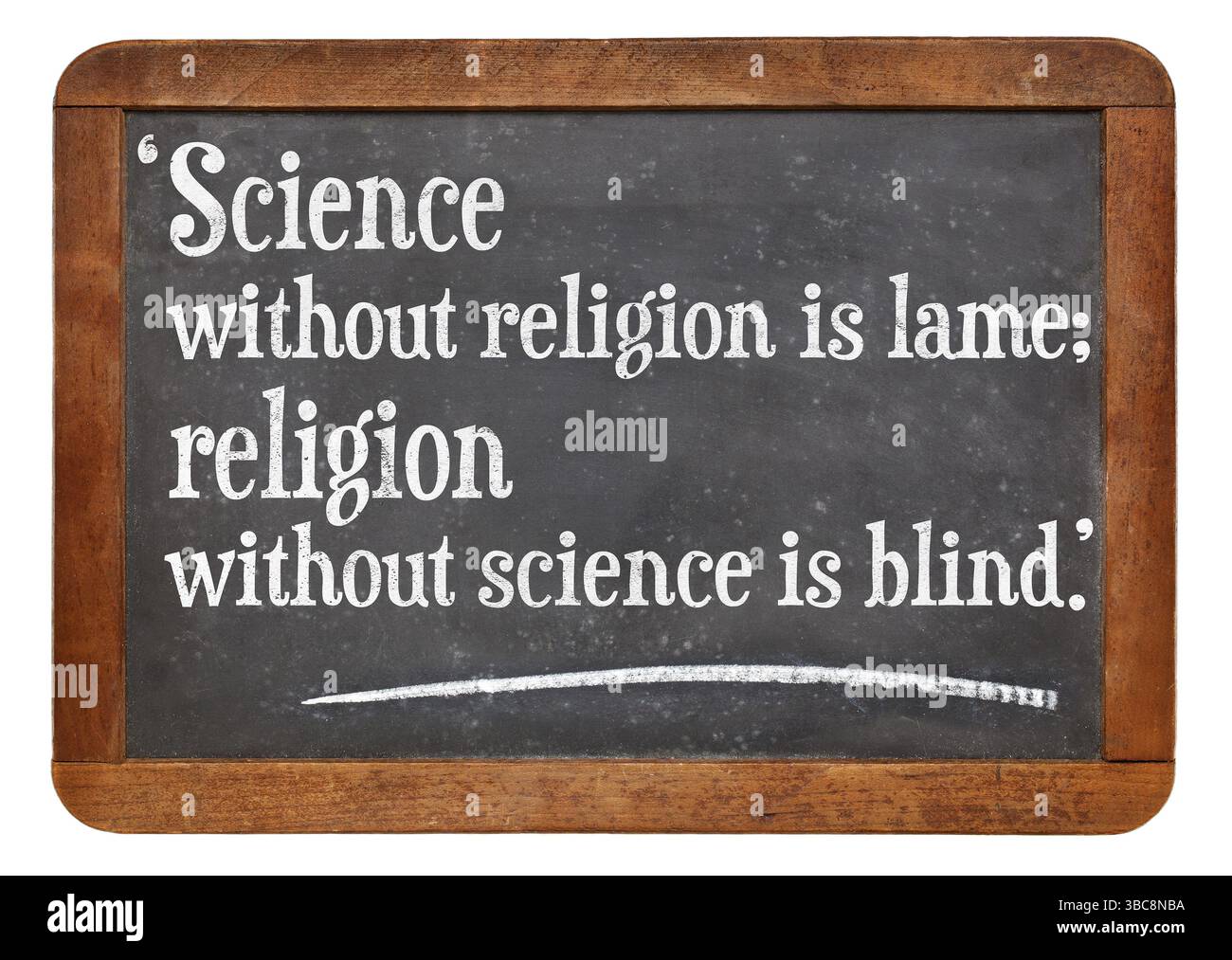 Science without religion is lame, religion without science is blind - a ...