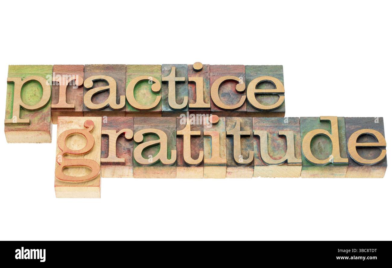 Practice gratitude - isolated text in letterpress wood type printing ...