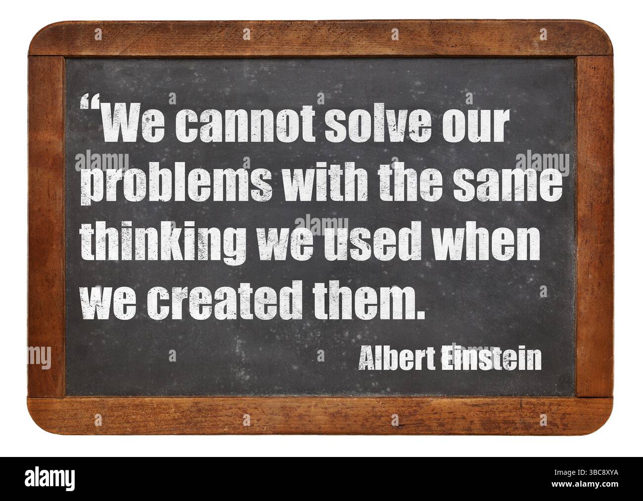 We cannot solve our problems with the same thinking we used when we ...