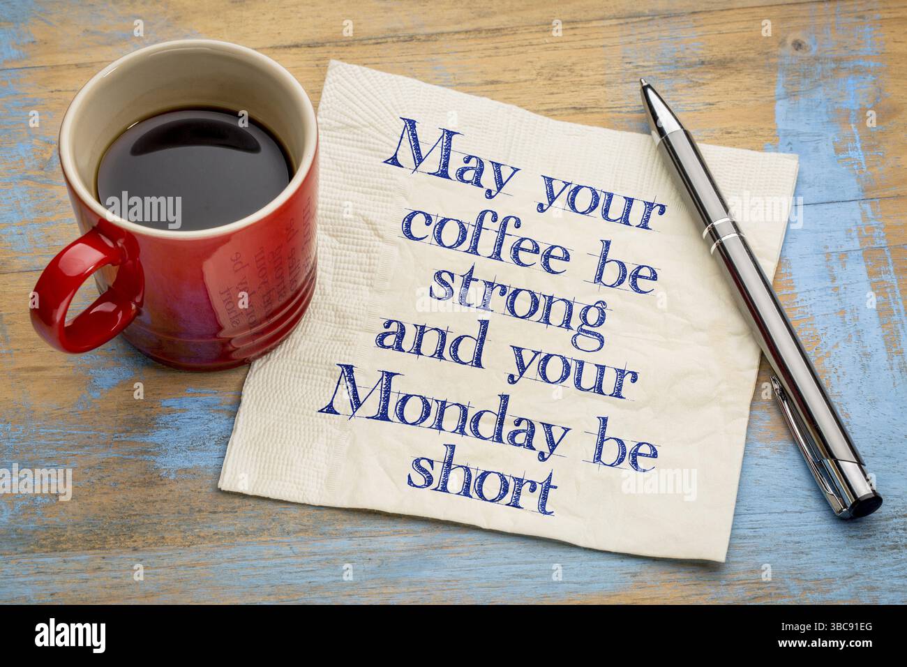 May your coffee be strong and your Monday be short - handwriting on a ...