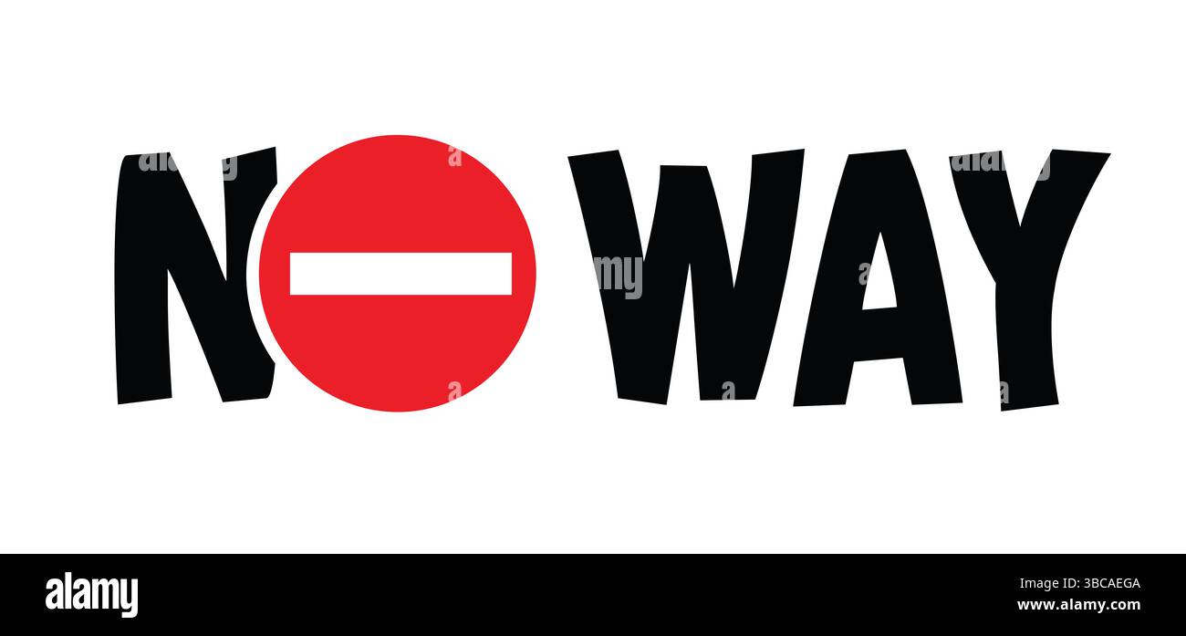 No way signbord. Do not enter warning. Caution no entry. Stop, no Ban ...