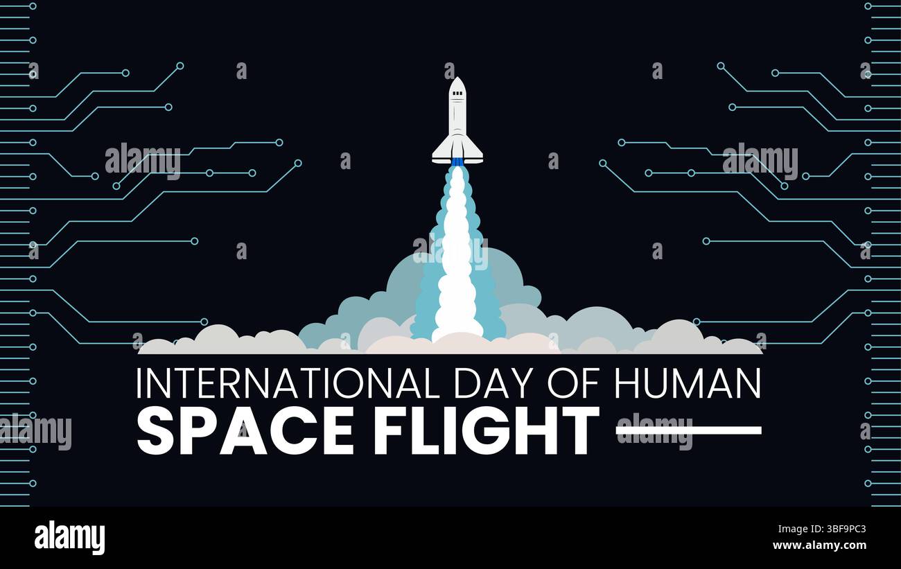 International Day of Human Space Flight, Celebrating Exploration Beyond ...