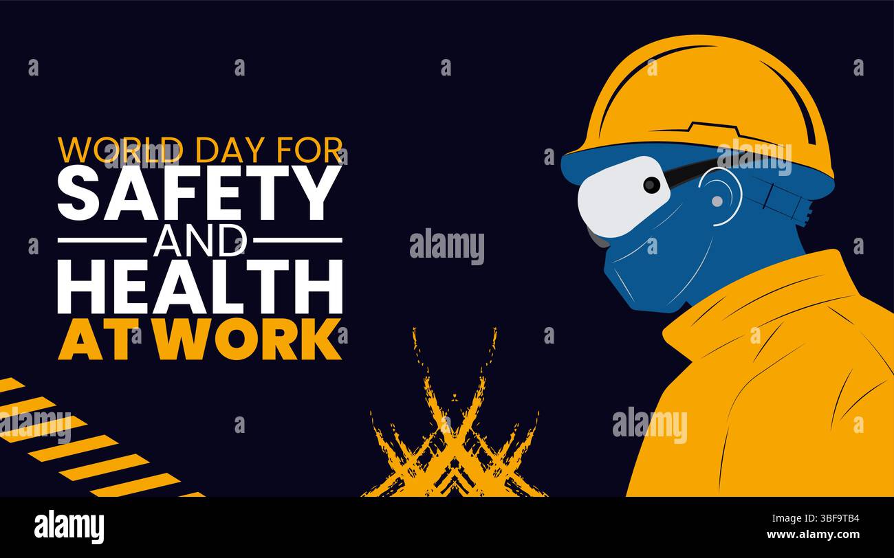 World Day for Safety and Health at Work, Protecting Workers, Promoting ...