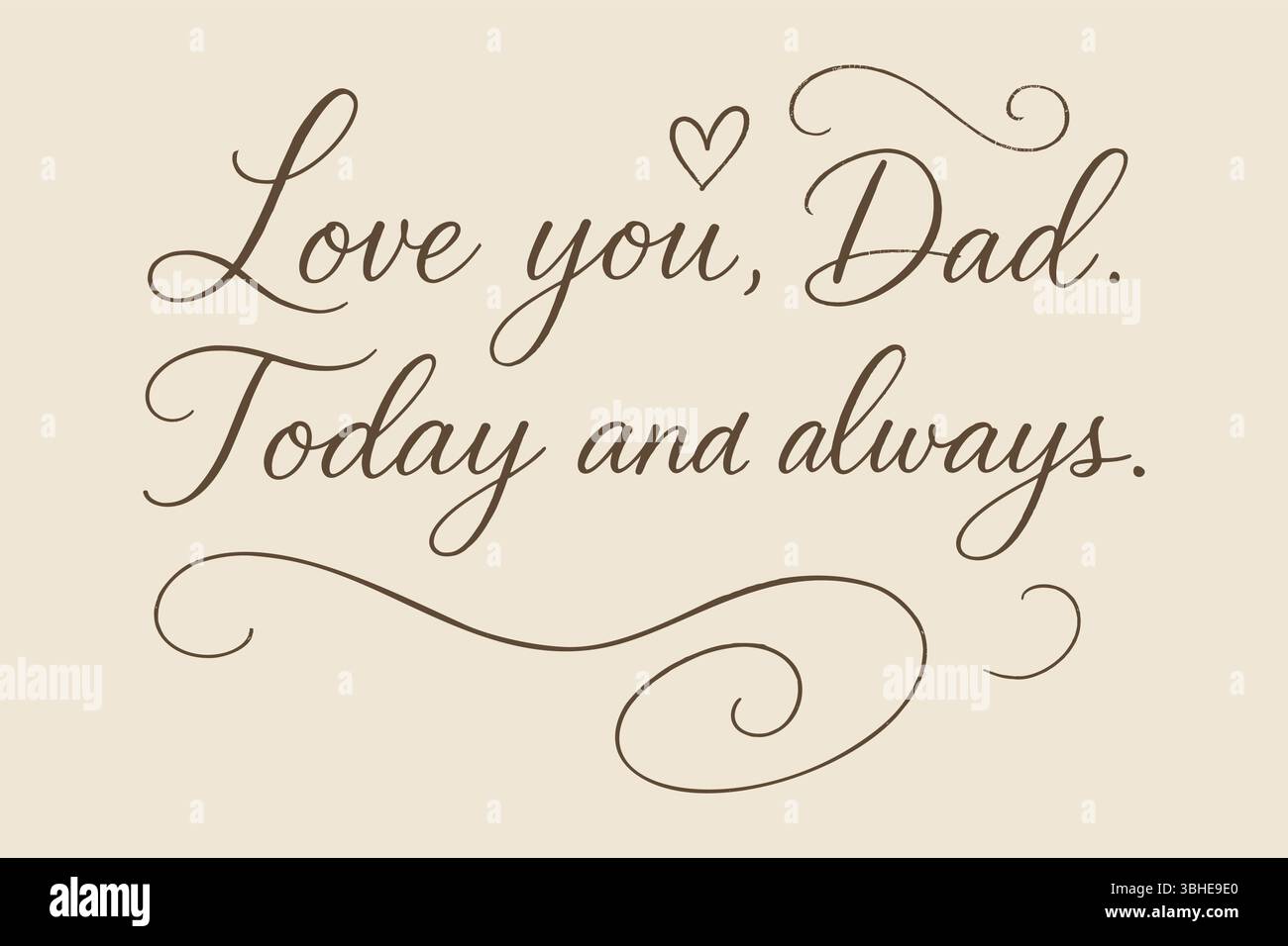 LOVE YOU, DAD. TODAY AND ALWAYS. - Heartfelt Calligraphic Message for ...