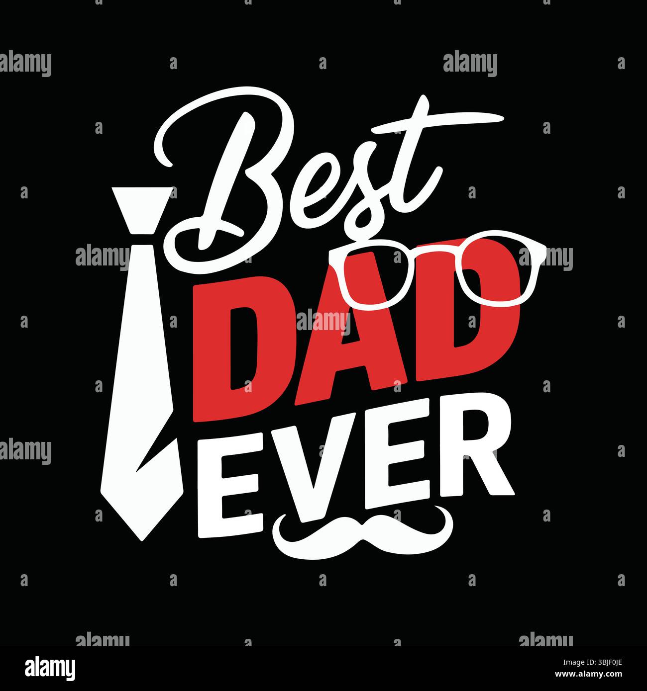 Best Dad Ever Typography Design with Tie, Glasses, and Mustache ...