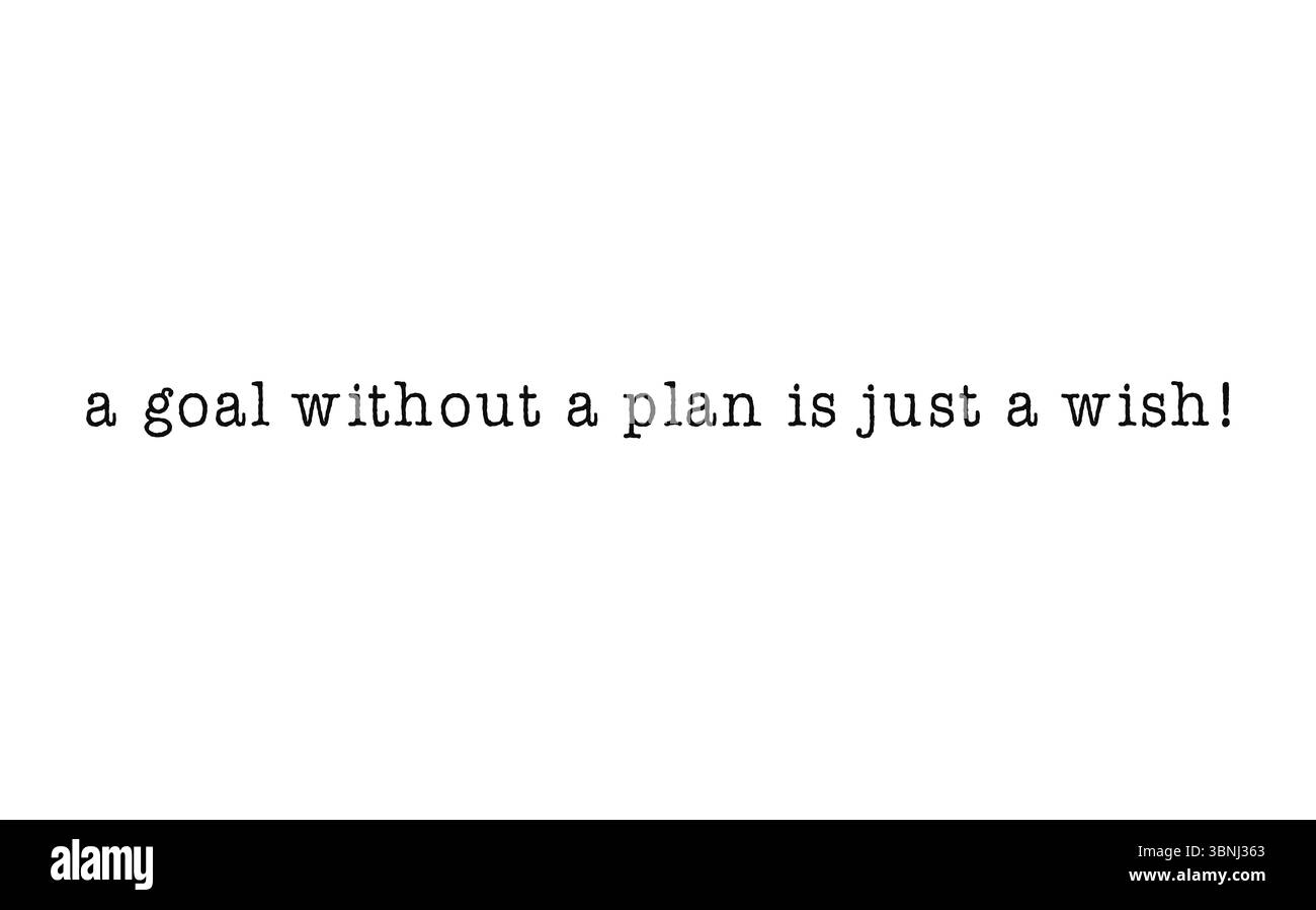 A goal without a plan is just a wish message on a white background ...