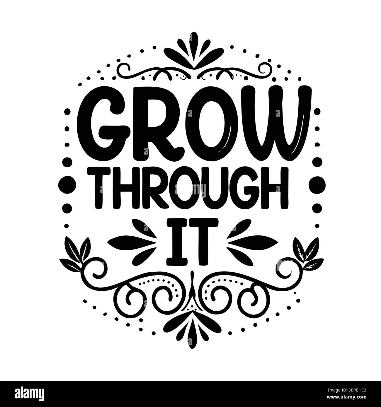 Grow Through It, Motivational Quote with Floral Ornamentation in Black ...