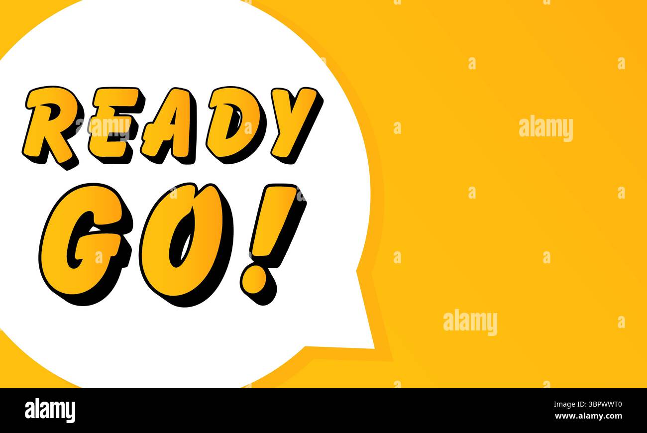 Ready Go speech bubble. Bold outline, comic style shape, vibrant ...