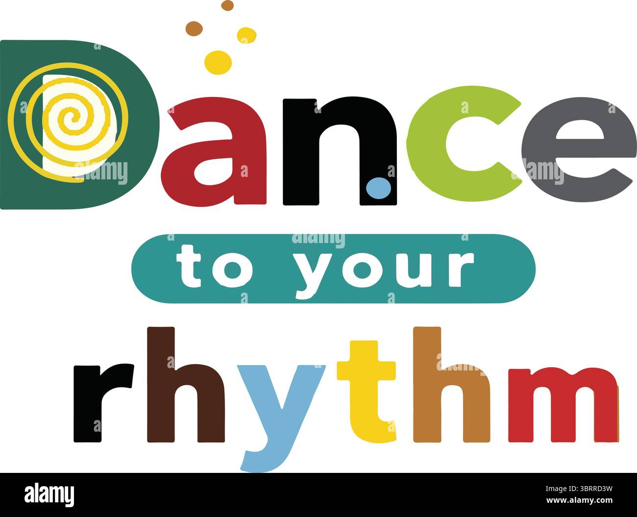 Dance to your rhythm colorful typography on white background Stock ...