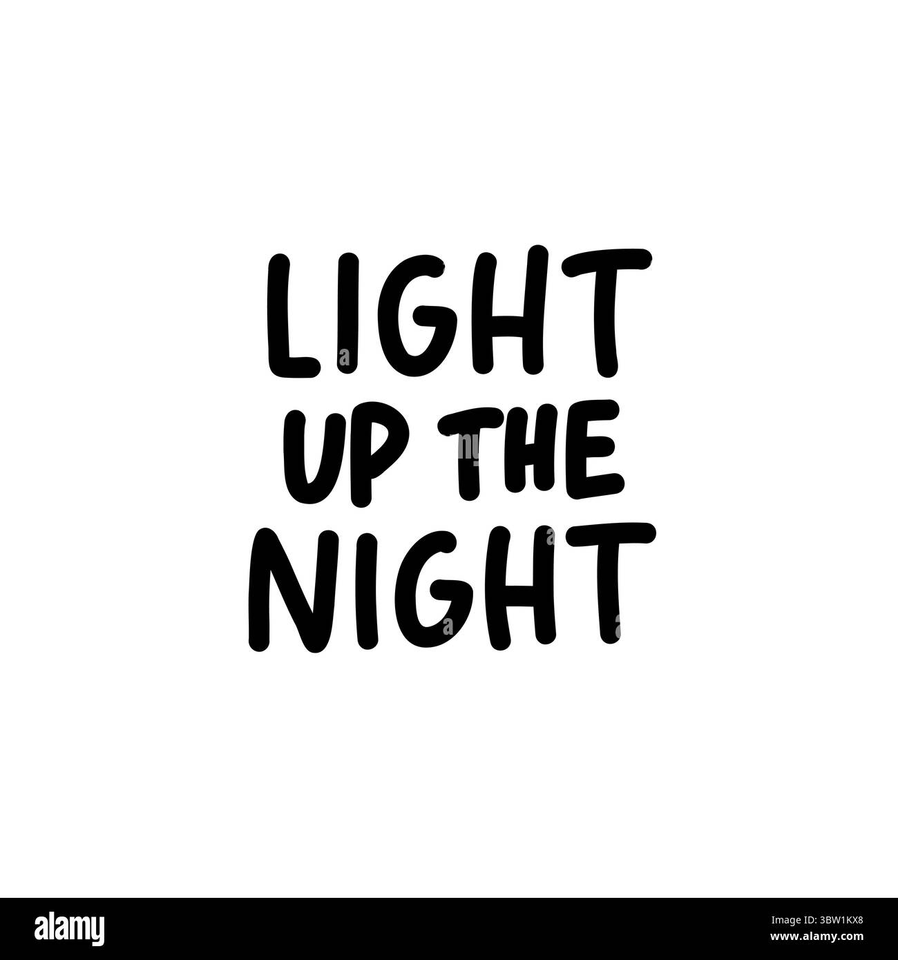Vector hand-drawn quote Light Up The Night in black and white ...