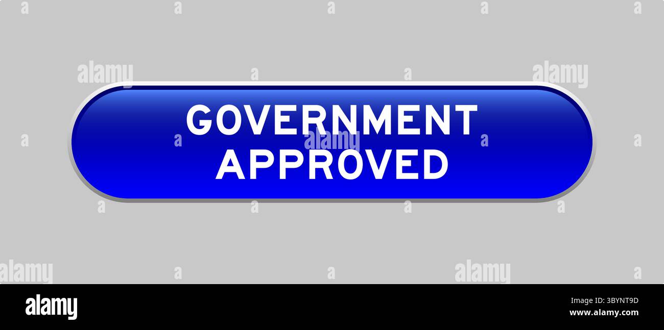 Blue color capsule shape button with word government approved on gray ...