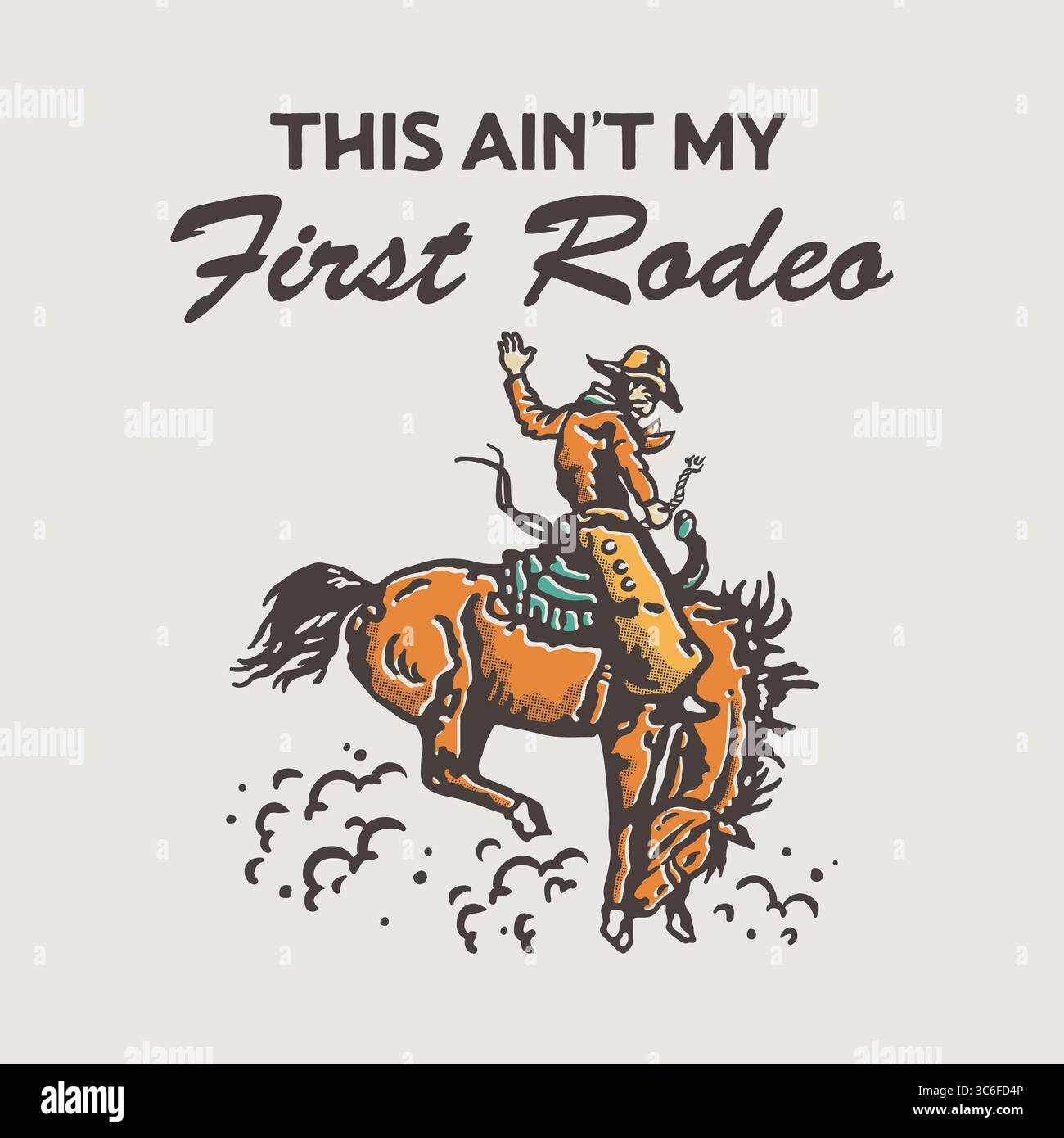 This Ain't My First Rodeo Illustration Stock Vector Image & Art - Alamy