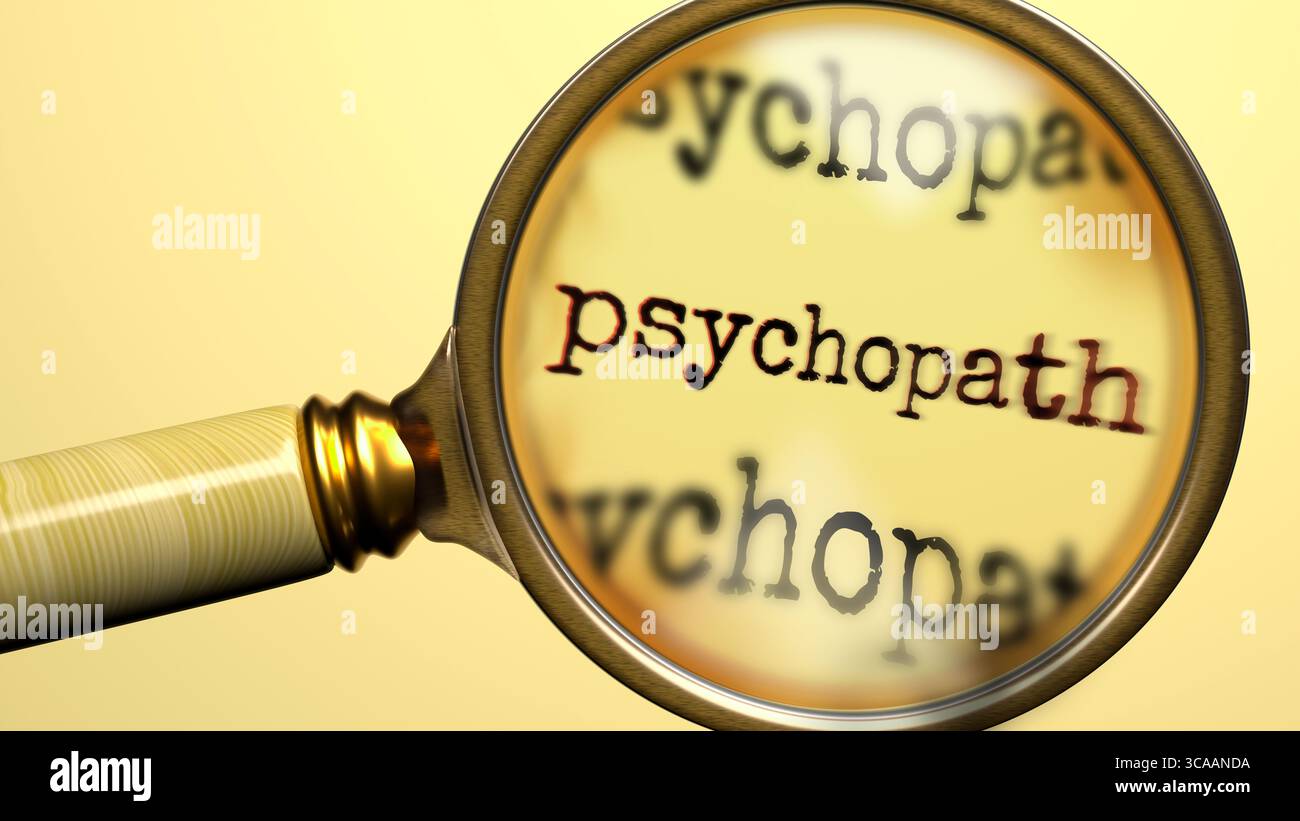 Psychopath under magnifying glass. Thorough analysis and inspection of ...
