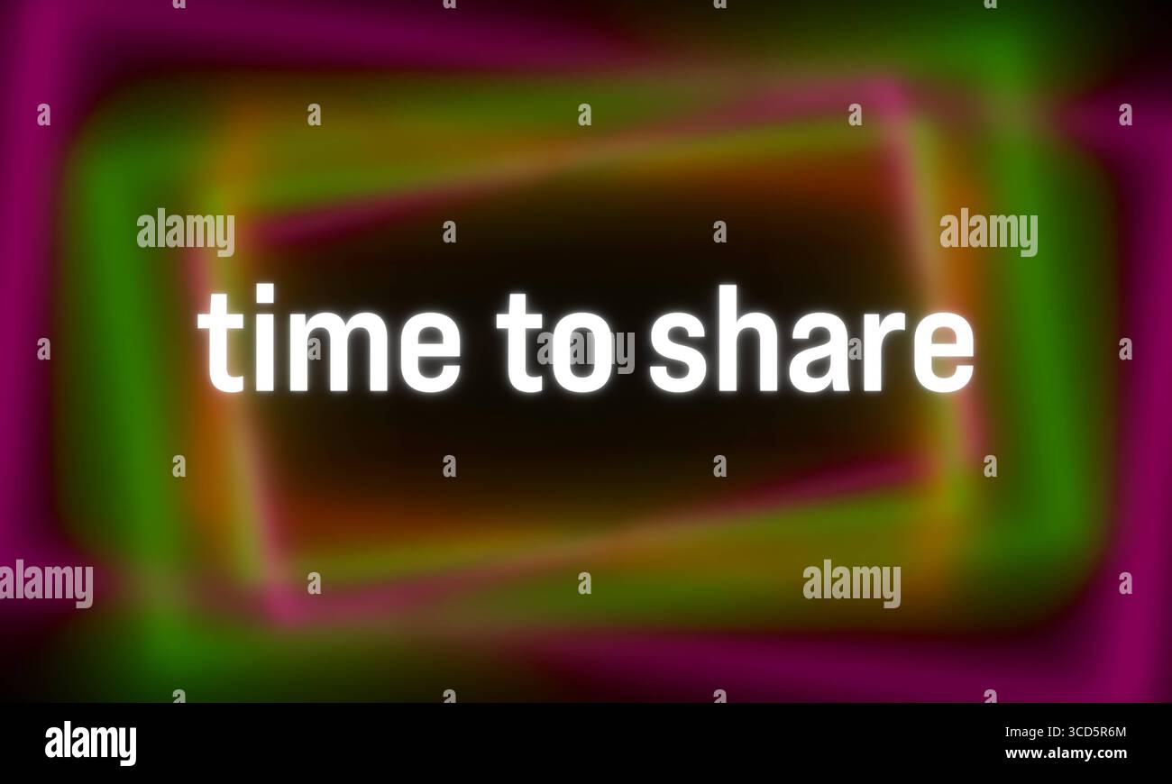 Time to share. Time to share. Colored frames with white text ...