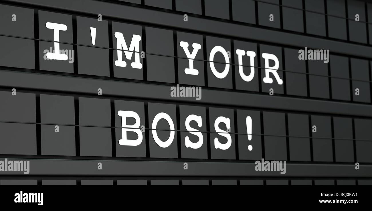 I m your boss. I m your boss. Black timetable display with white text ...