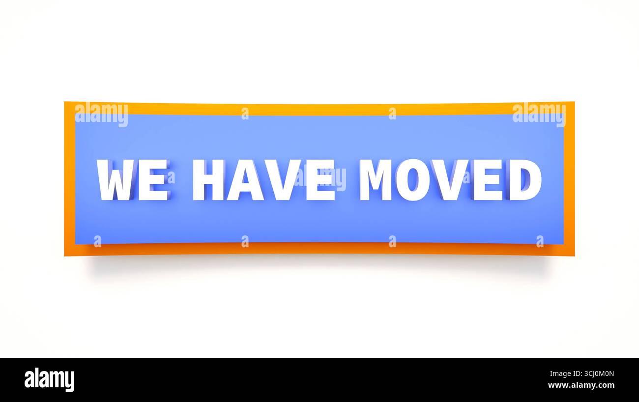 We have moved. We have moved, colored banner and sign. New business ...