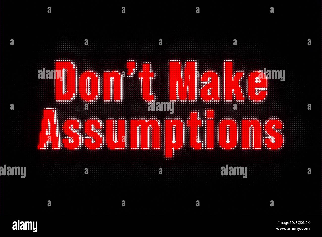 Don t make assumptions. Don t make assumptions. Banner in red letters ...