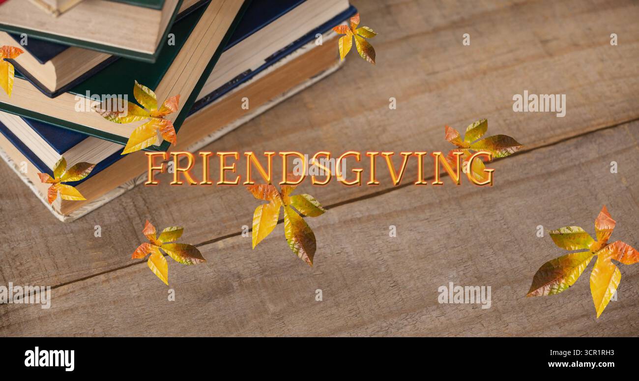 Image of friendsgiving text over fall leaves and books Stock Photo - Alamy