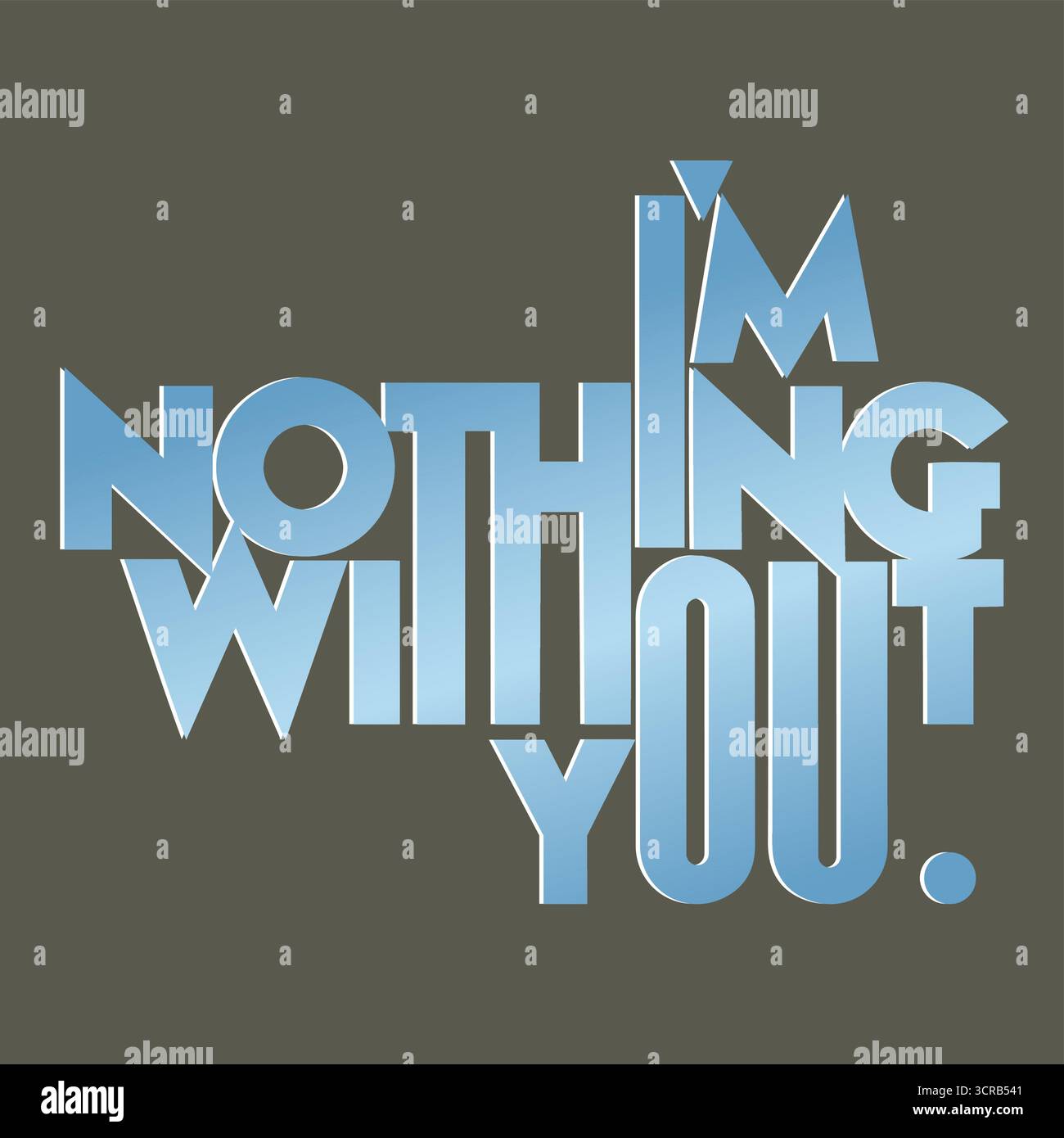 I'm nothing without you, vector. Wording design isolated, lettering ...