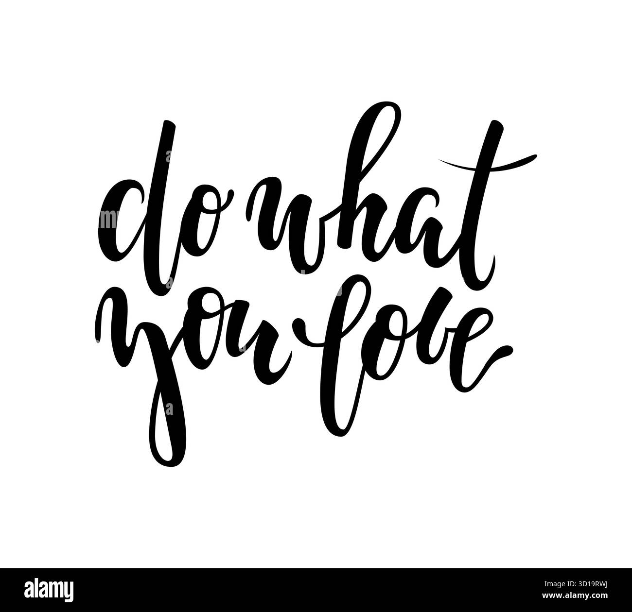Hand drawn lettering of a phrase do what you love. Inspirational and ...