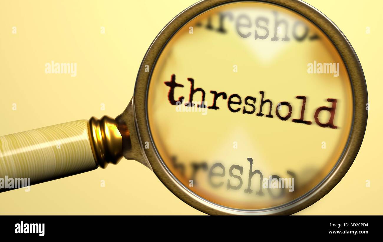 Threshold magnify hi-res stock photography and images - Alamy